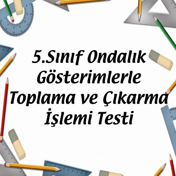 5.Sınıf Ondalık Gösterimlerle Toplama Ve Çıkarma İşlemi Testi ... 5.Sınıf Ondalık Gösterimlerle Toplama Ve Çıkarma İşlemi Testi ...