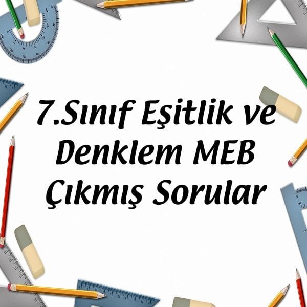 7.Sınıf Eşitlik Ve Denklem MEB Çıkmış Sorular - Matematik Vakti