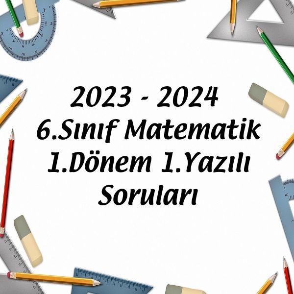2023 - 2024 6.Sınıf Matematik 1.Dönem 1.Yazılı Soruları - Matematik Vakti